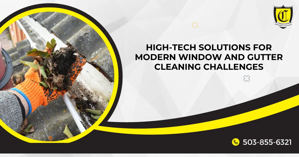 High Tech Solutions For Modern Window And Gutter Challenges