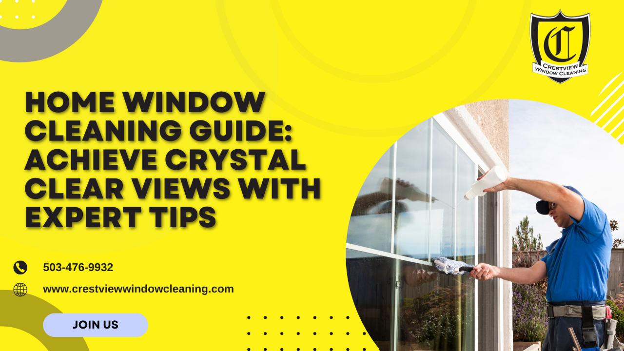 Home Window Cleaning Guide: Achieve Crystal Clear Views with Expert ...